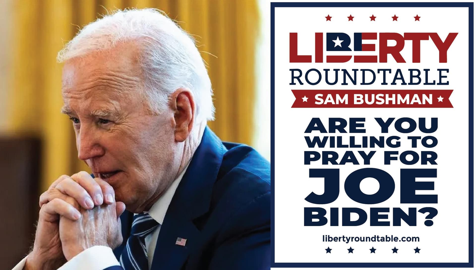 Are You Willing to Pray for Joe Biden? | Welcome to Liberty RoundTable ...