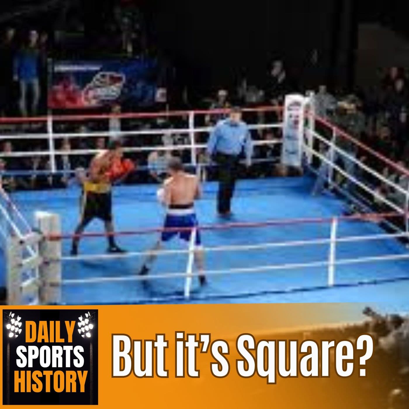 Why the Boxing Ring is Square: The History and Evolution of the “Ring ...