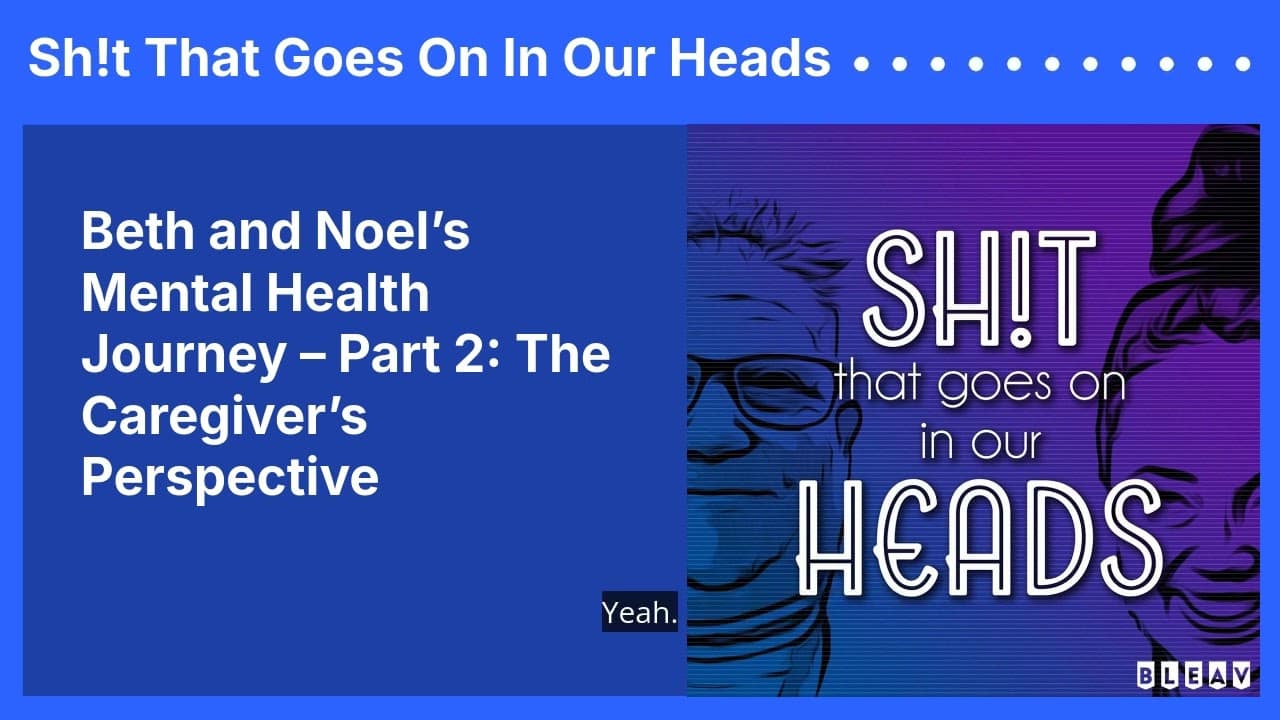 Beth and Noel’s Mental Health Journey – Part 2: The Caregiver’s ...