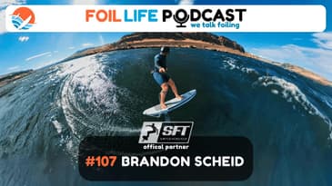 Episode #107 - Brandon Scheid | The Foil Life Podcast - We talk foiling