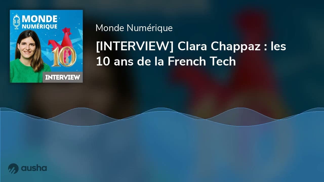 [INTERVIEW] Clara Chappaz : les 10 ans de la French Tech | Monde Numérique