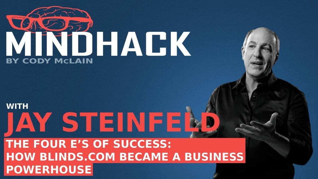 #079 Jay Steinfeld: The Four E’s of Success How Blinds.com Became a ...