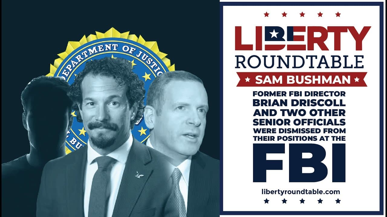 Former FBI Director Brian Driscal Dismissed: Liberty RoundTable Live ...