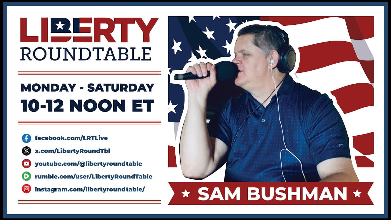 Sam Bushman LRT Trailer | Welcome to Liberty RoundTable! Hosted By: Sam ...