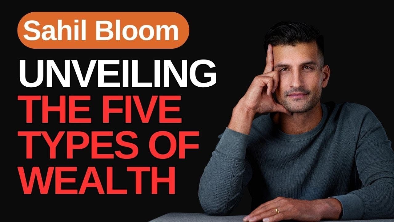 How to transform your life with the Five Types of Wealth with Sahil ...