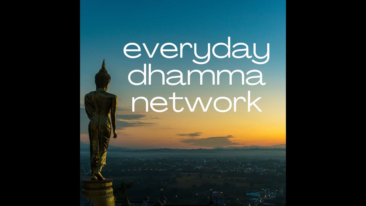 Introducing the Everyday Dhamma Network | Quality Buddhist teachings ...