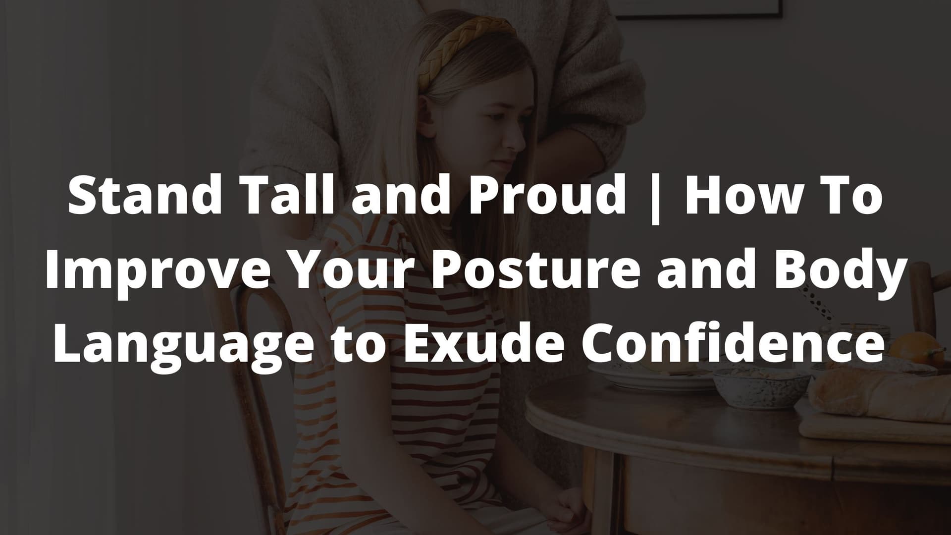 Ep. 142: Stand Tall and Proud | How To Improve Your Posture and Body ...