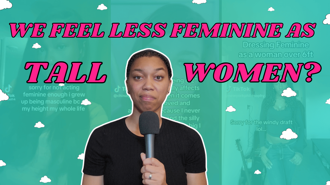 Ep. 226: Are Tall Women Not Feminine Enough? | Why Some Tall Women Don ...