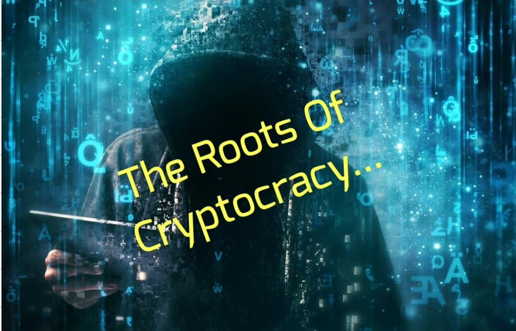 The Roots Of Cryptocracy...
