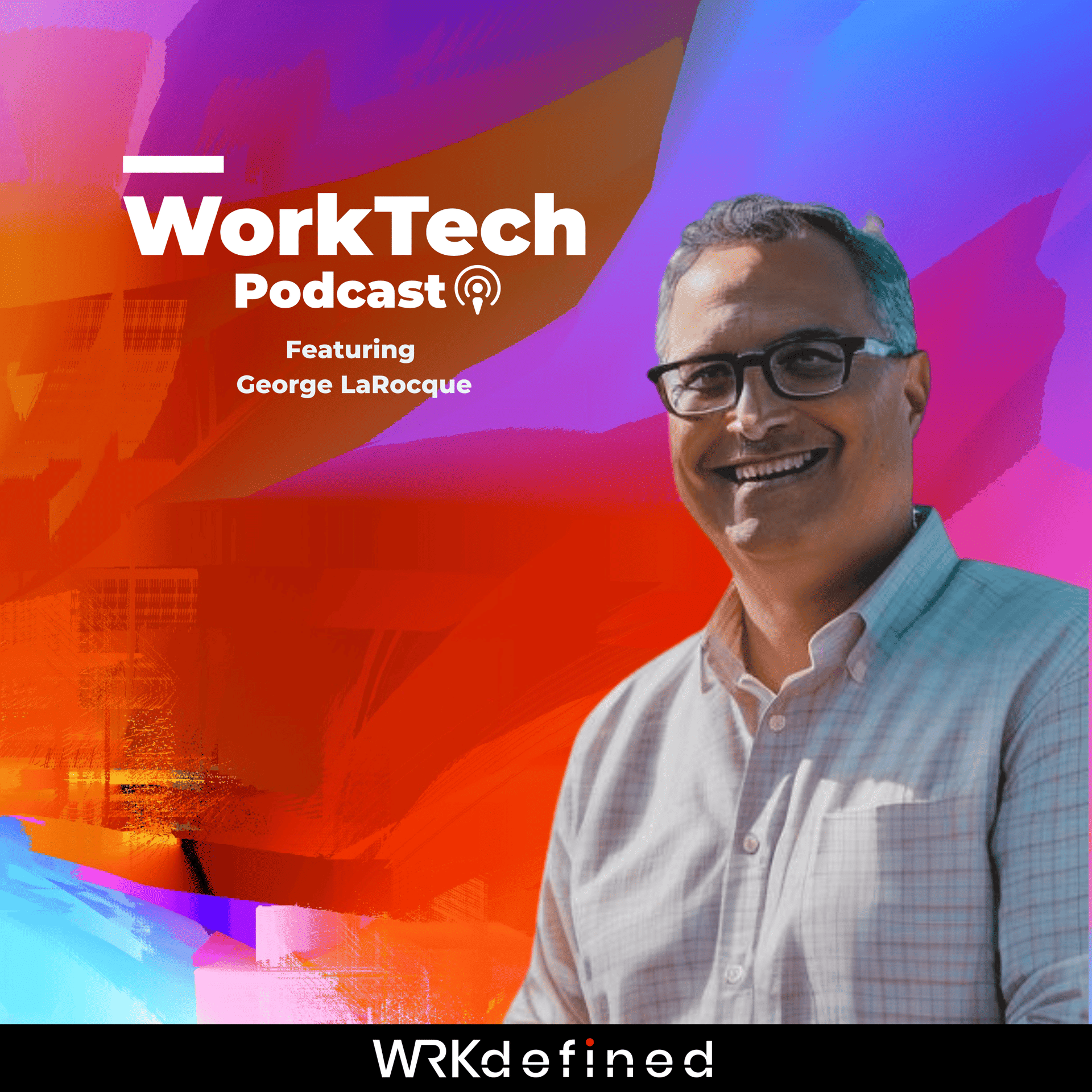WorkTech Podcast | WRKdefined Podcast Network: Conversations Pushing ...