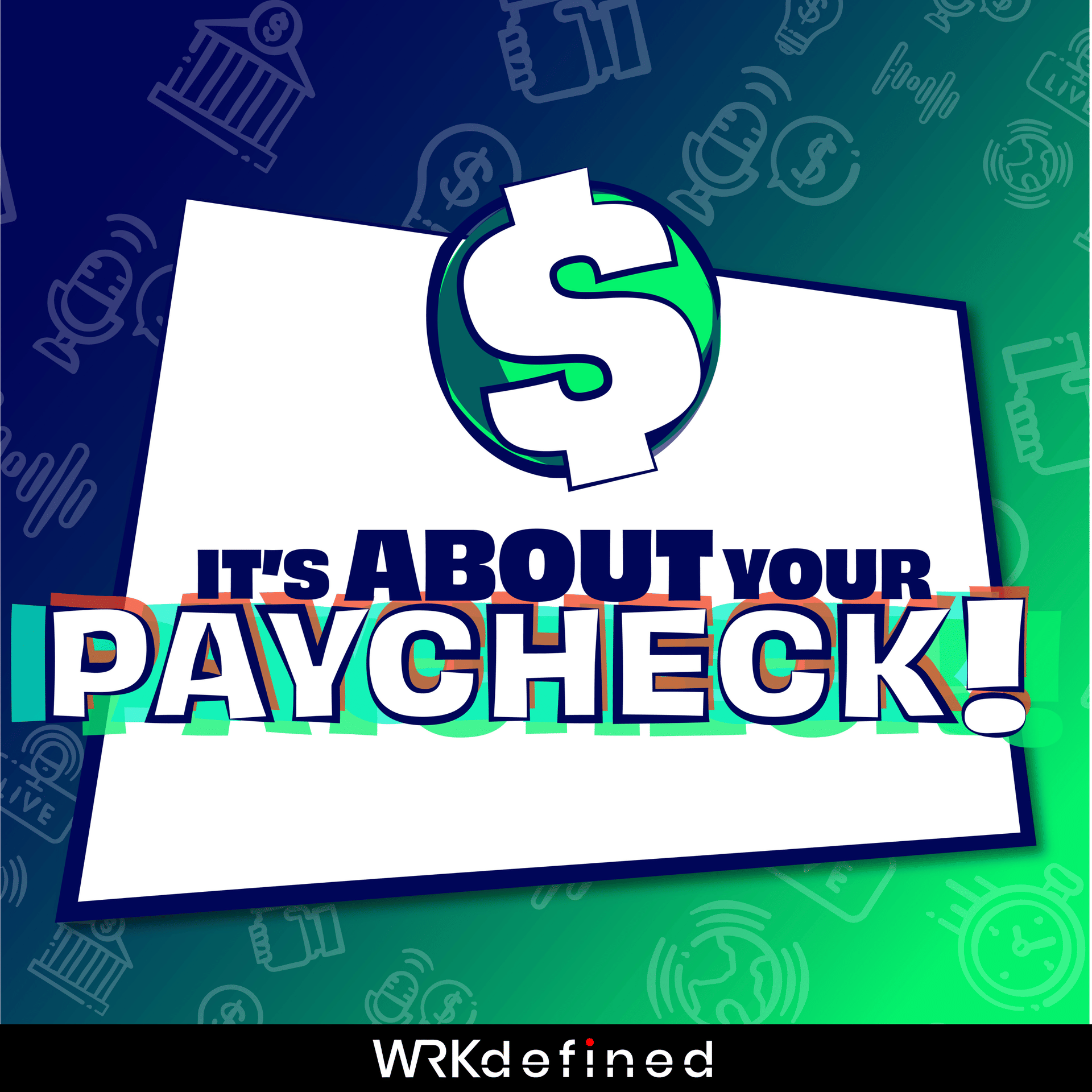 It's About Your Paycheck! | WRKdefined Podcast Network: Conversations ...