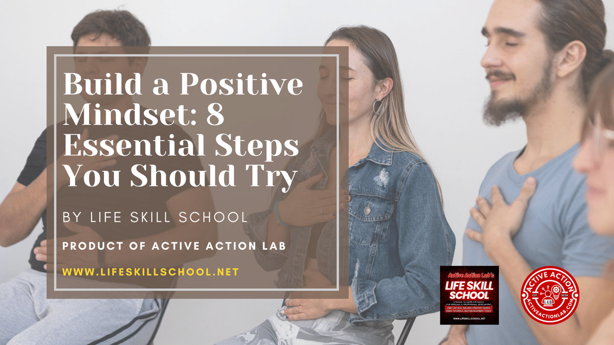 Build a Positive Mindset: 8 Essential Steps You Should Try | Life Skill ...