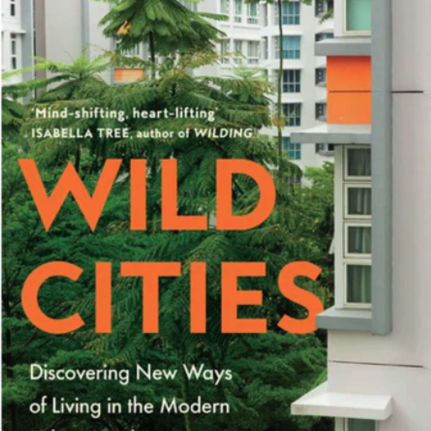 #110: Wild Cities - Lessons from cities where biodiversity thrives ...