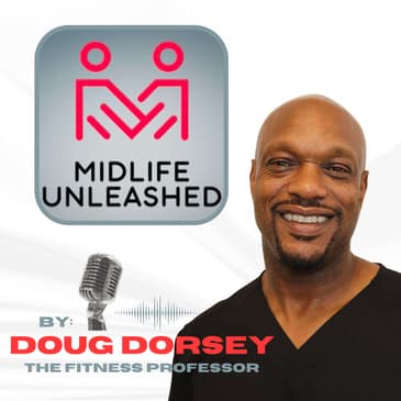 Home | Midlife Unleashed - By Doug Dorsey, The Fitness Professor