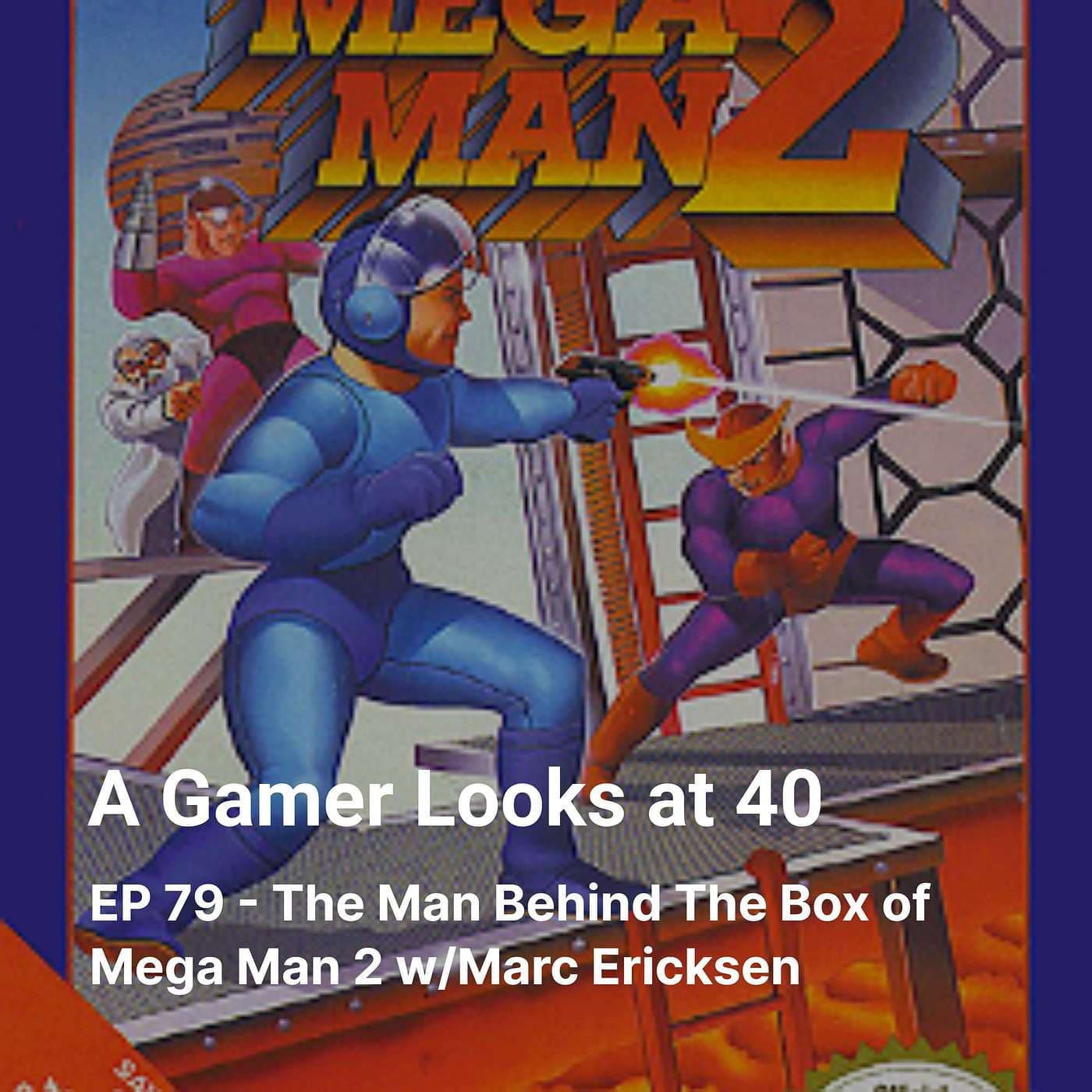 EP 79 - The Man Behind The Box of Mega Man 2 w/Marc Ericksen | A Gamer ...