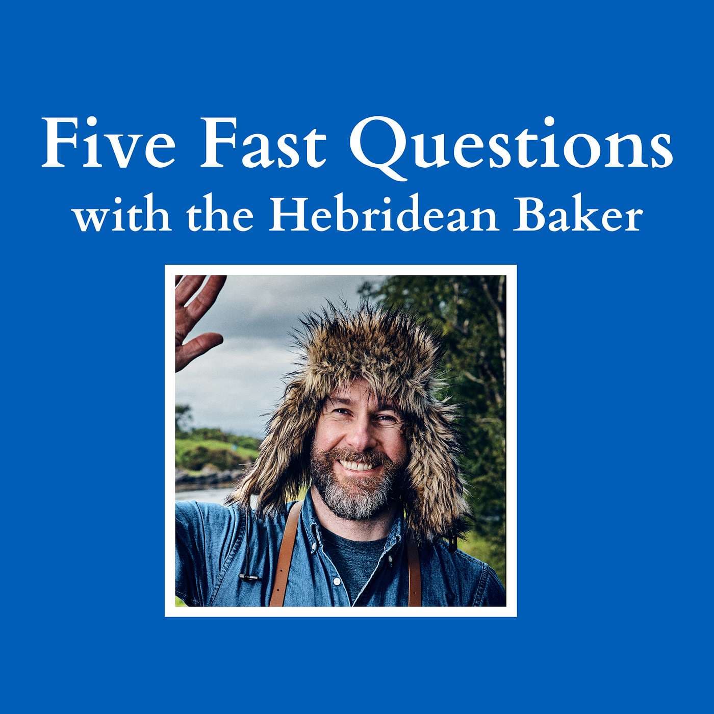 Five Fast Questions with the Hebridean Baker: Part Two | 63 Percent ...